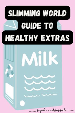Slimming World Healthy Extras - The Unofficial Guide - Soph-obsessed