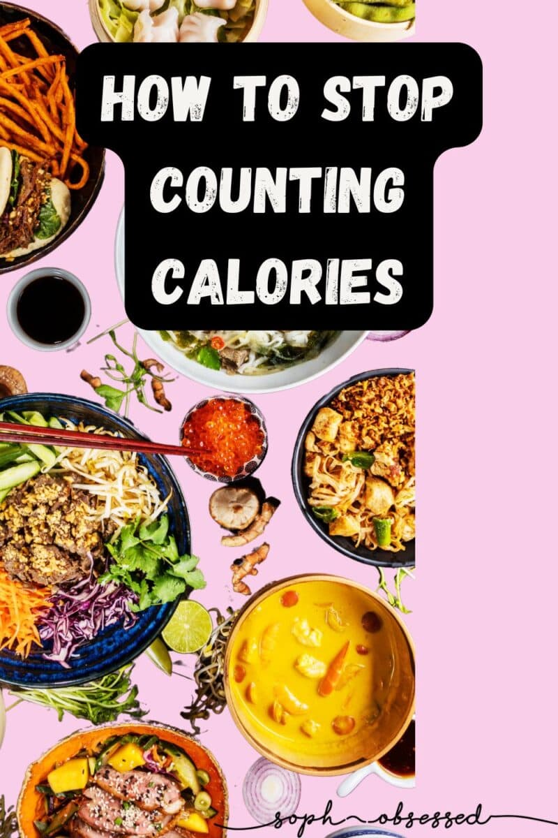 How To Stop Counting Calories - Soph-obsessed